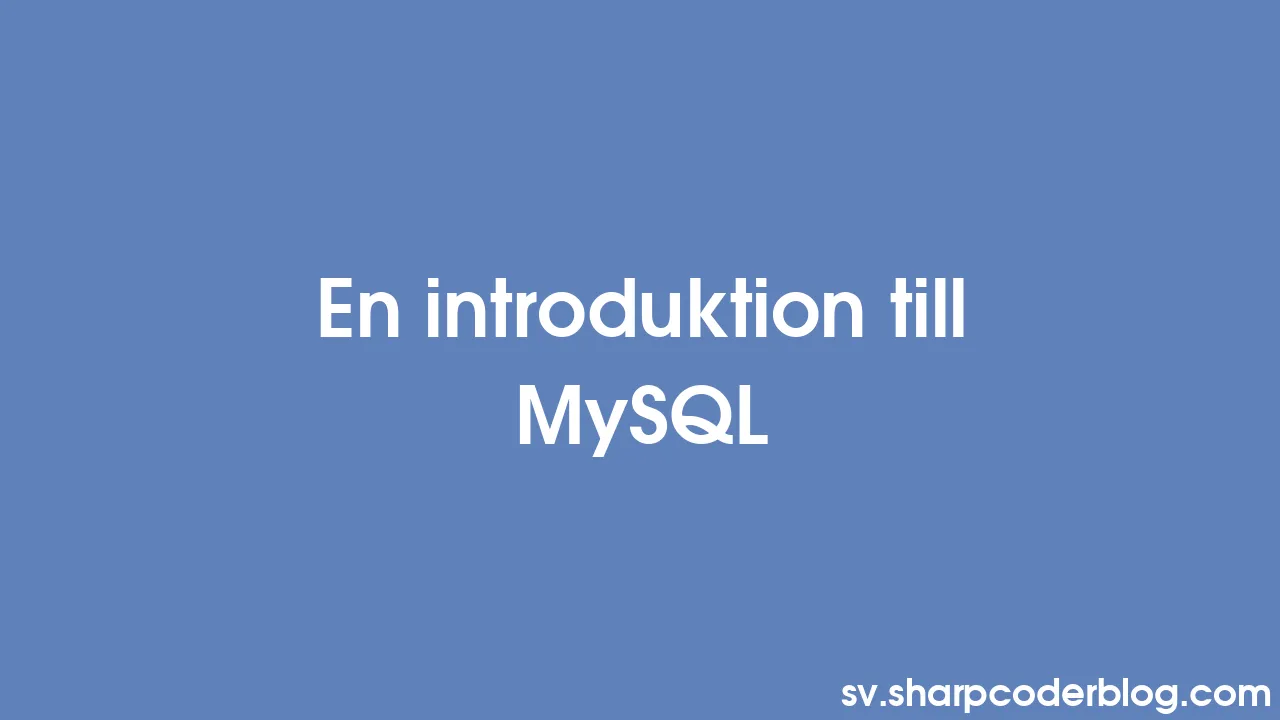 En Introduktion Till Mysql Sharp Coder Blog