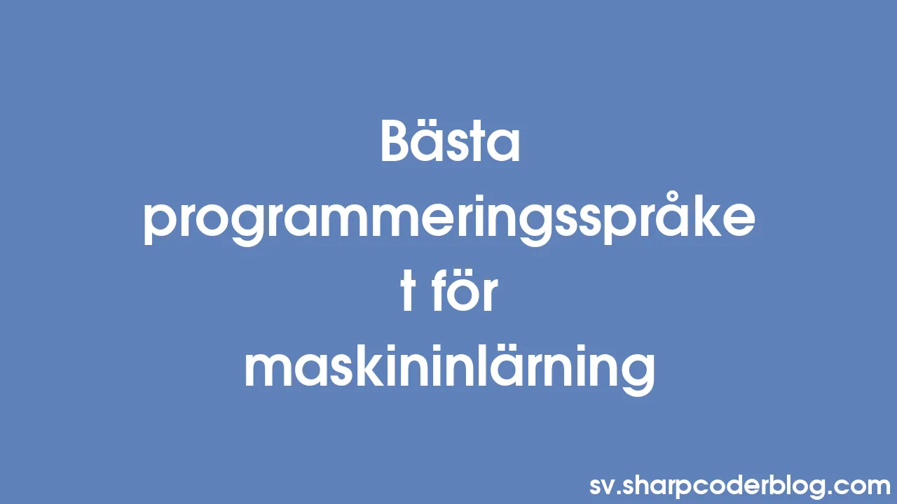 Bästa Programmeringsspråket För Maskininlärning Sharp Coder Blog