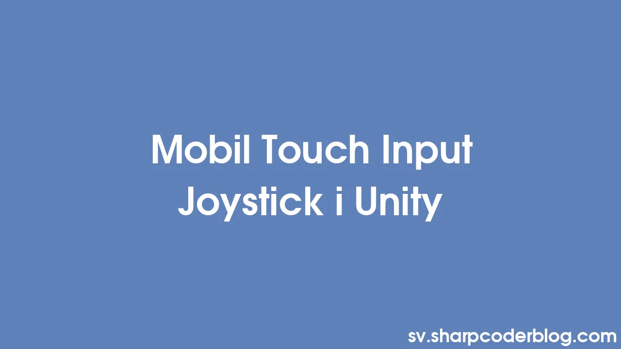 Mobil Touch Input Joystick i Unity | Sharp Coder Blog