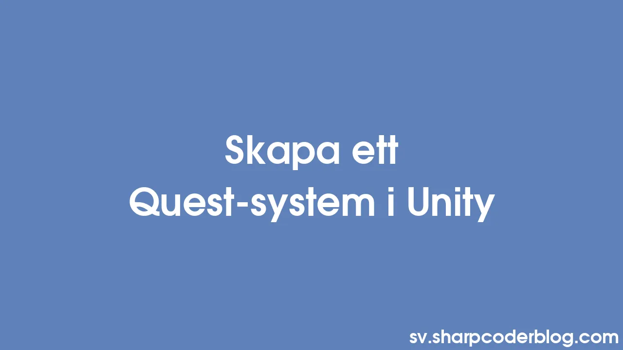 Skapa Ett Quest System I Unity Sharp Coder Blog