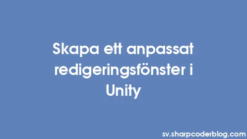 Skapa ett anpassat redigeringsfönster i Unity - Thumbnail