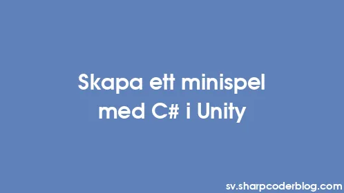 Skapa ett minispel med C# i Unity - Thumbnail