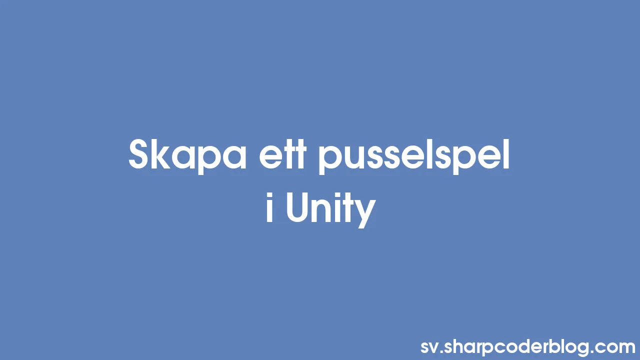 Skapa Ett Pusselspel I Unity Sharp Coder Blog