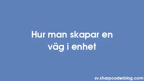 Hur man skapar en väg i enhet - Thumbnail