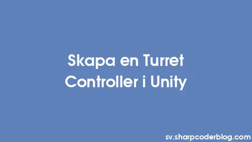 Skapa en Turret Controller i Unity - Thumbnail