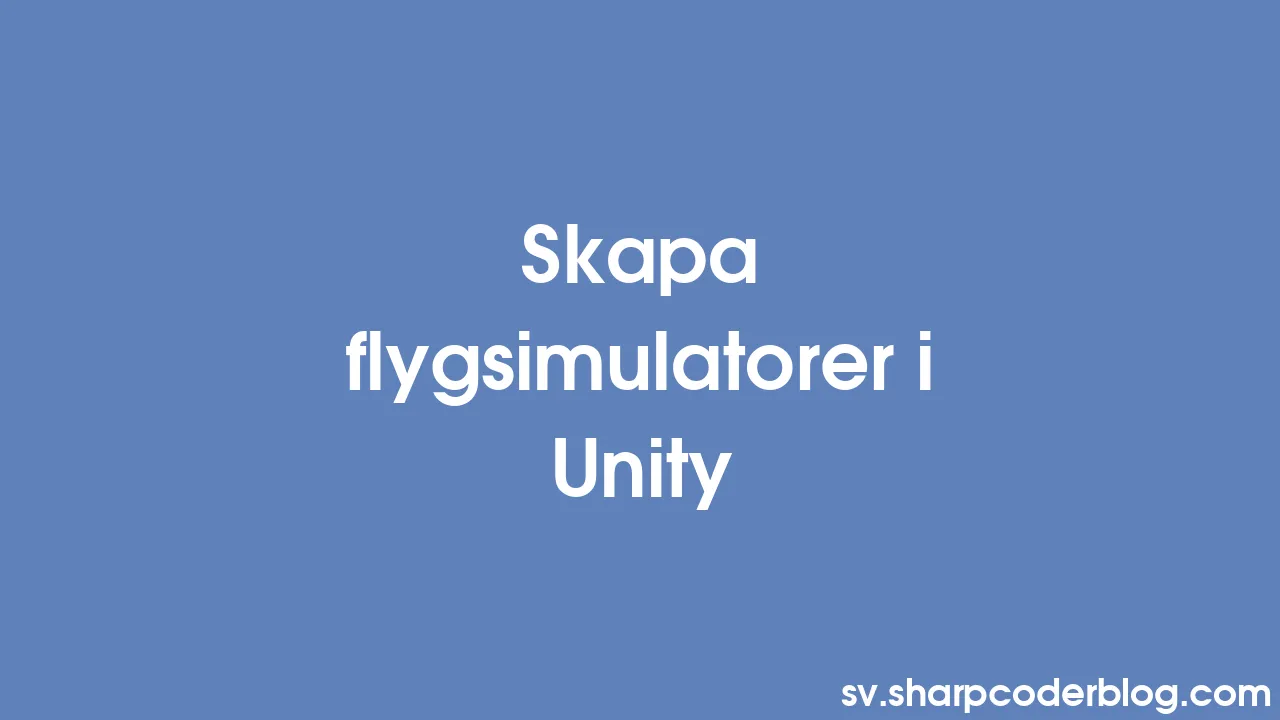 Skapa flygsimulatorer i Unity | Sharp Coder Blog