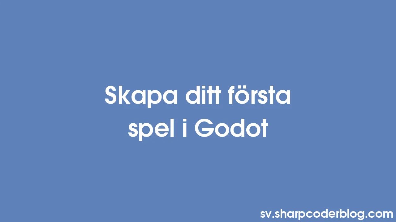 Skapa ditt första spel i Godot | Sharp Coder Blog