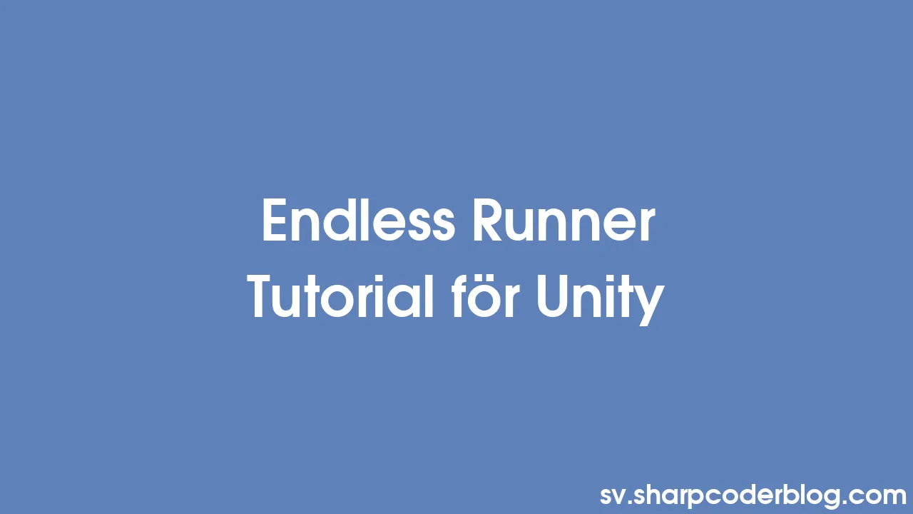 Endless Runner Tutorial För Unity Sharp Coder Blog 5932