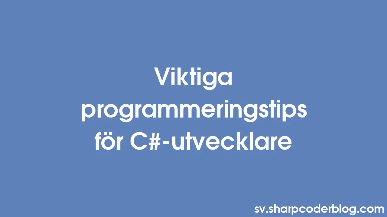 Viktiga Programmeringstips För C Utvecklare Sharp Coder Blog