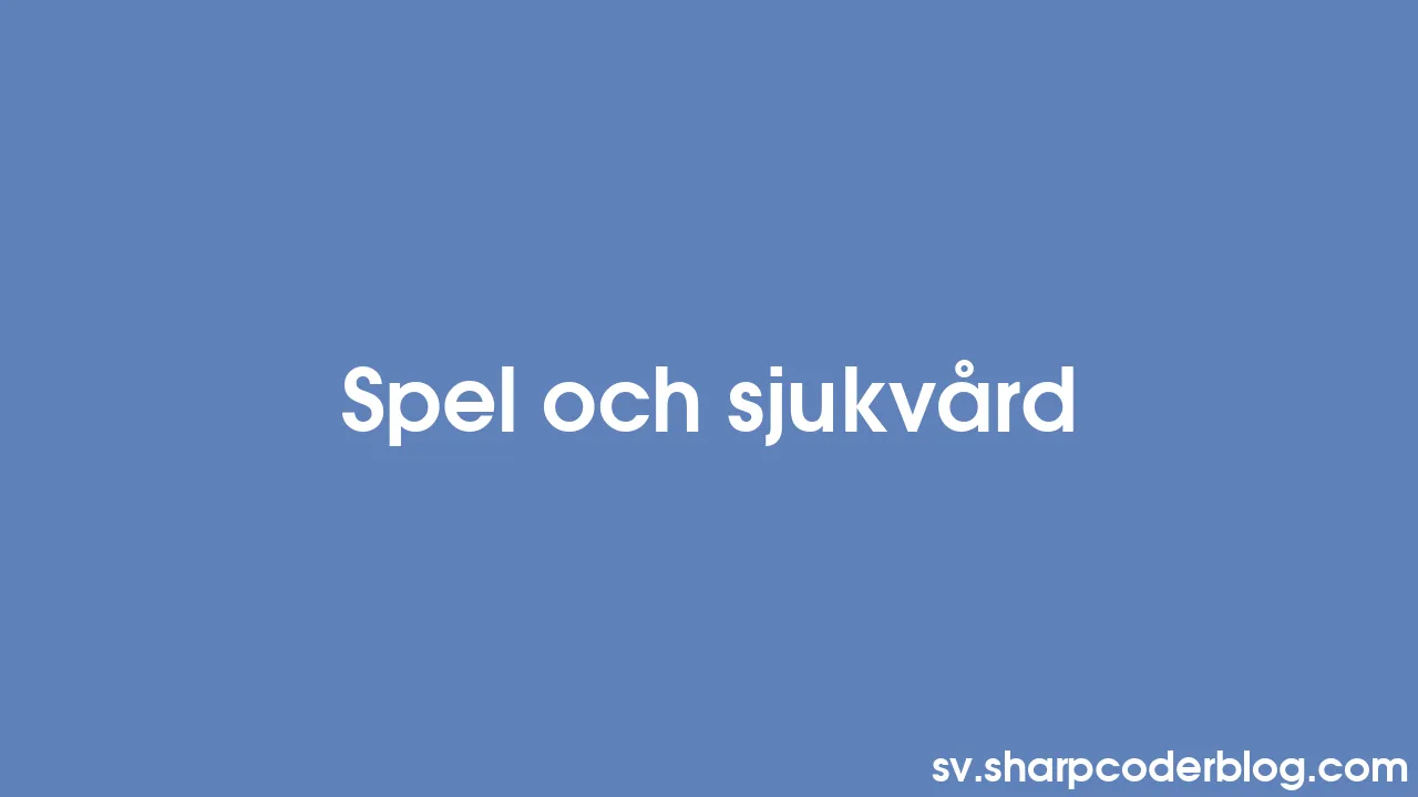 Spel och sjukvård | Sharp Coder Blog