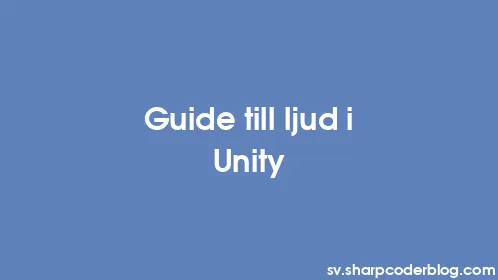 Guide till ljud i Unity - Thumbnail