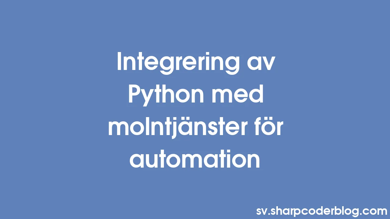 Integrering av Python med molntjänster för automation | Sharp Coder Blog