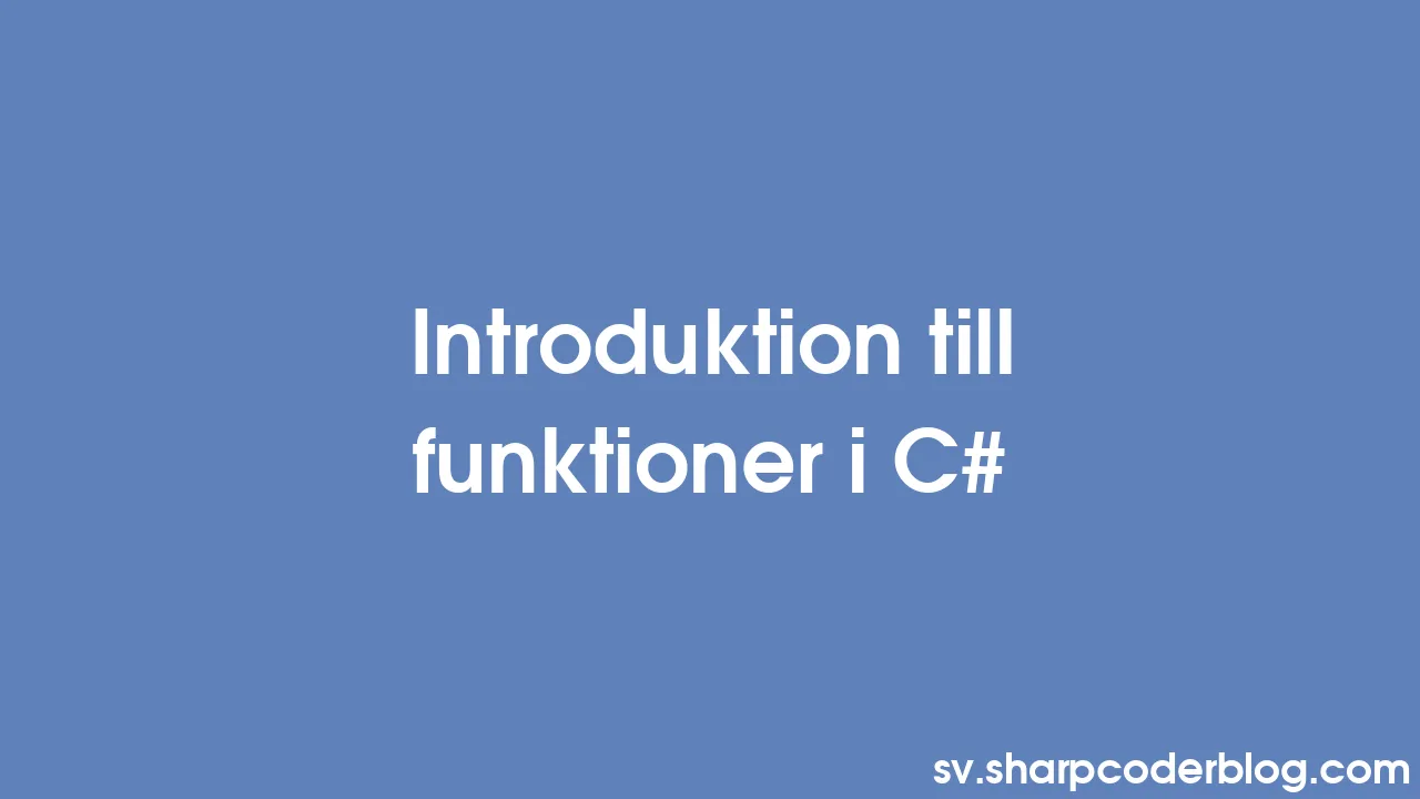 Introduktion Till Funktioner I C Sharp Coder Blog 6054
