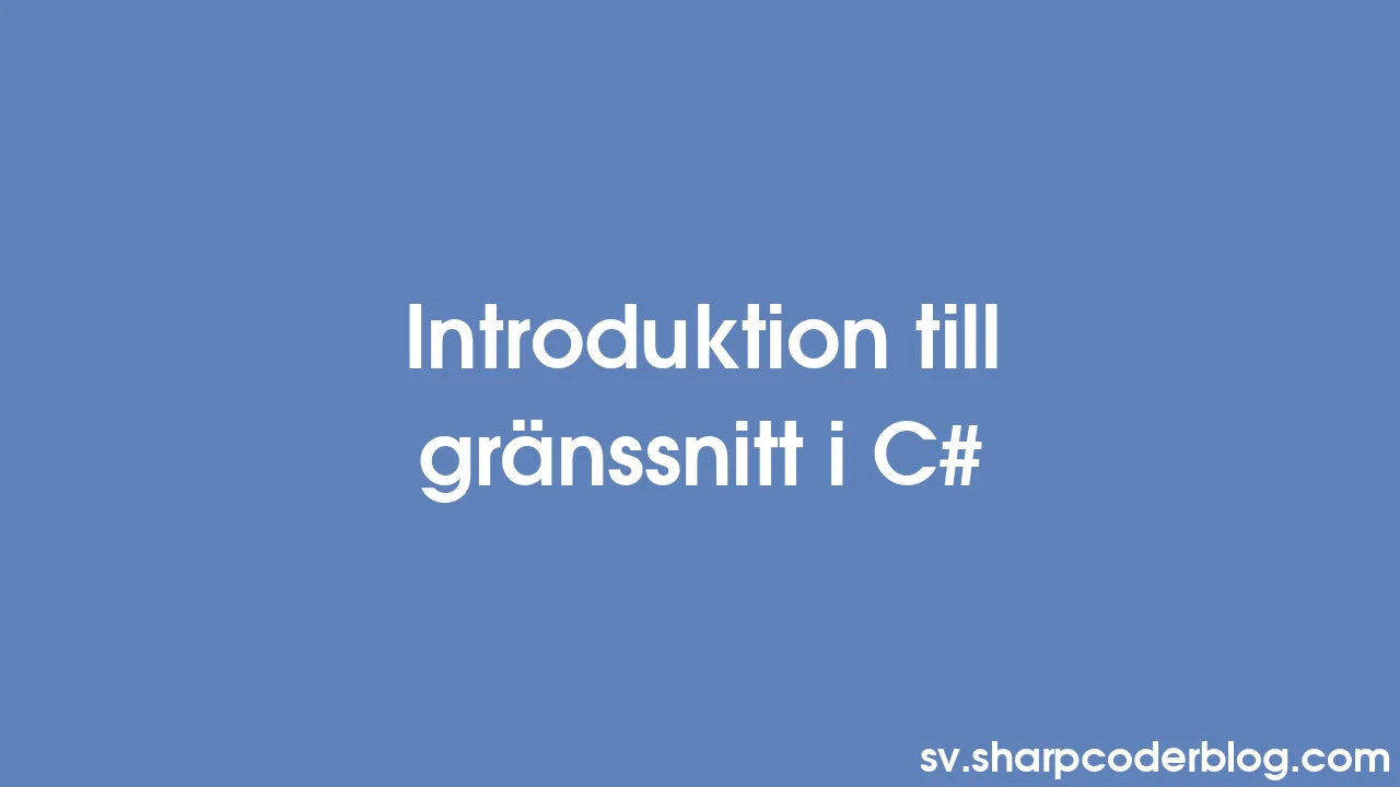 Introduktion till gränssnitt i C# | Sharp Coder Blog