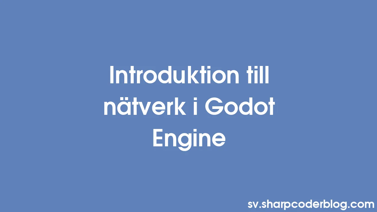 Introduktion till nätverk i Godot Engine | Sharp Coder Blog