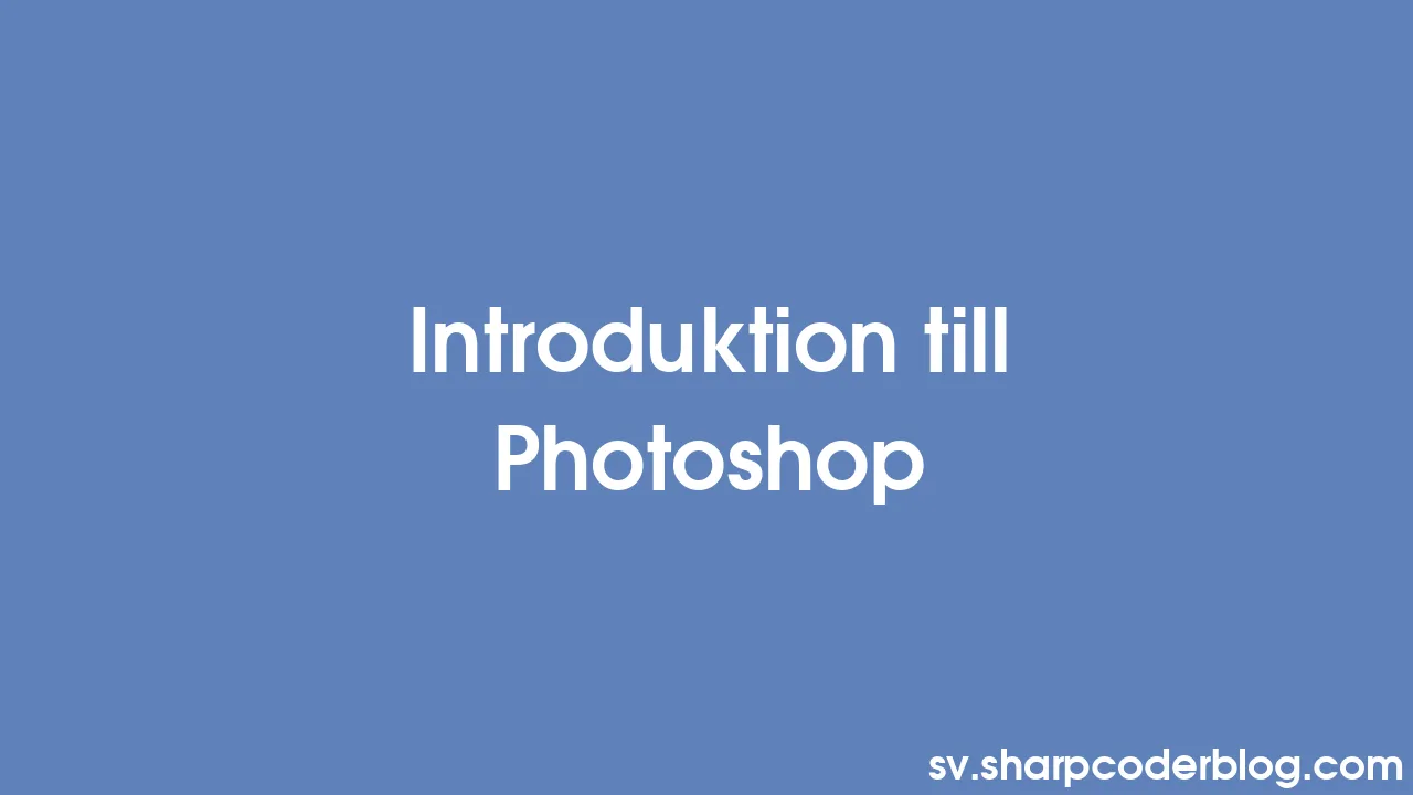 Introduktion till Photoshop | Sharp Coder Blog