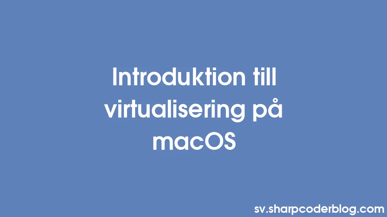 Introduktion till virtualisering på macOS | Sharp Coder Blog