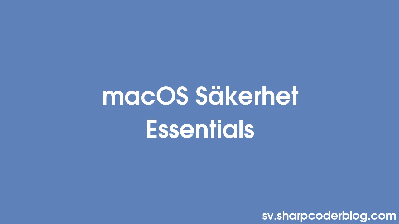 Macos Säkerhet Essentials Sharp Coder Blog