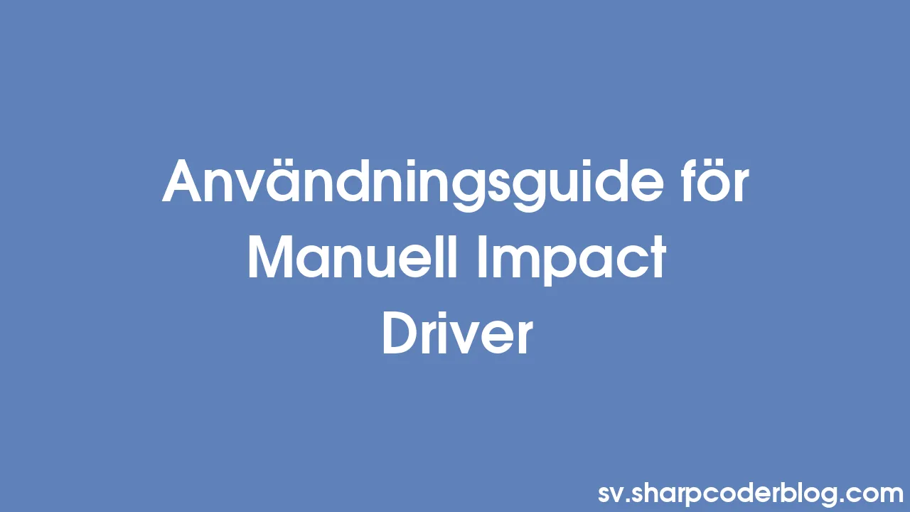 Användningsguide För Manuell Impact Driver Sharp Coder Blog