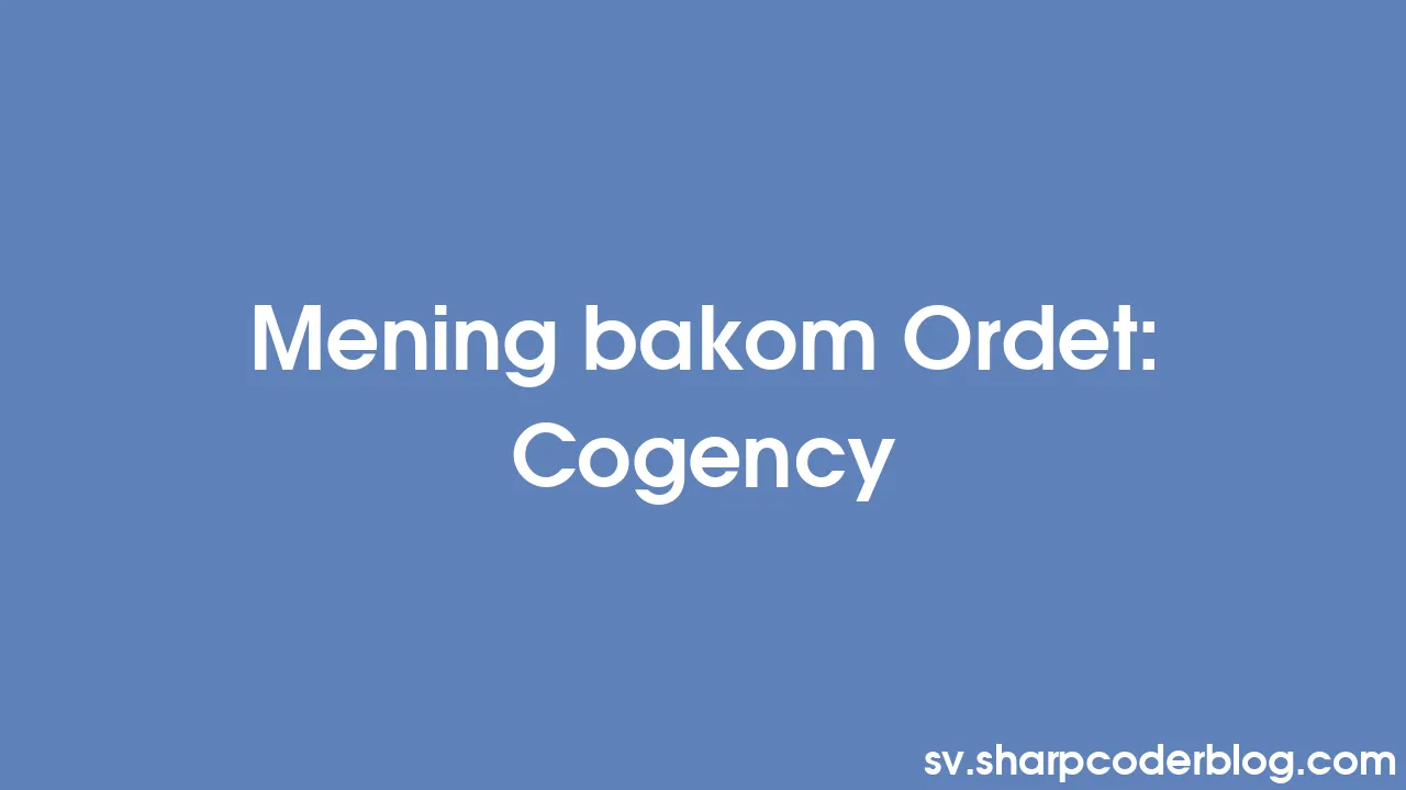 Mening bakom Ordet: Cogency | Sharp Coder Blog
