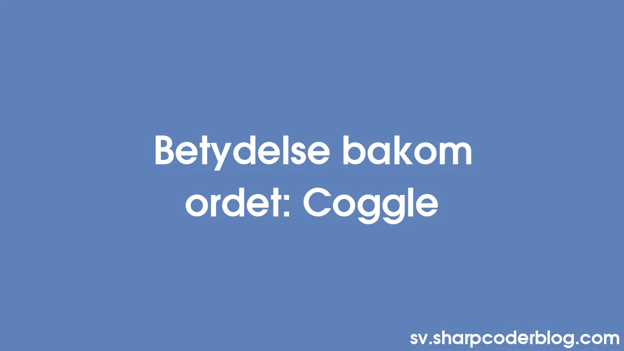 Betydelse bakom ordet: Coggle | Sharp Coder Blog