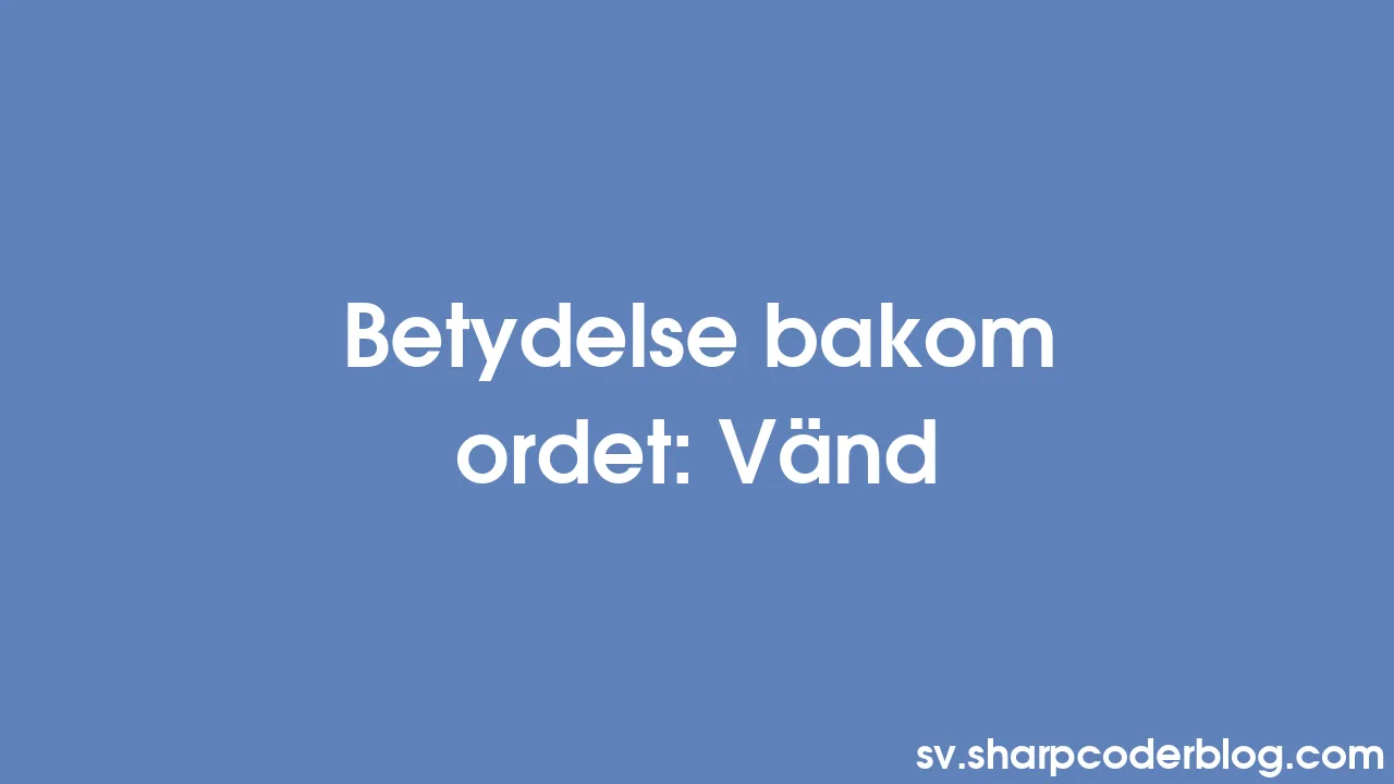 Betydelse Bakom Ordet Vänd Sharp Coder Blog