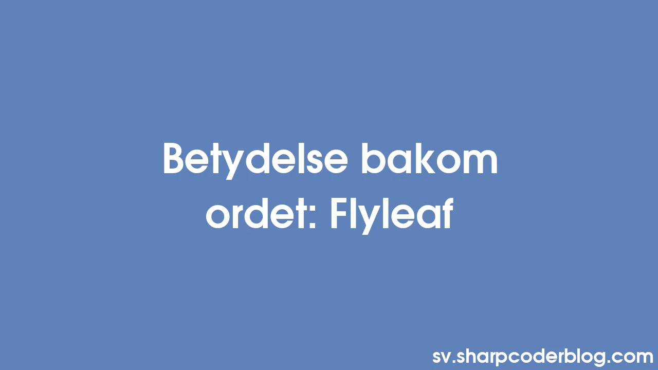 Betydelse bakom ordet: Flyleaf | Sharp Coder Blog