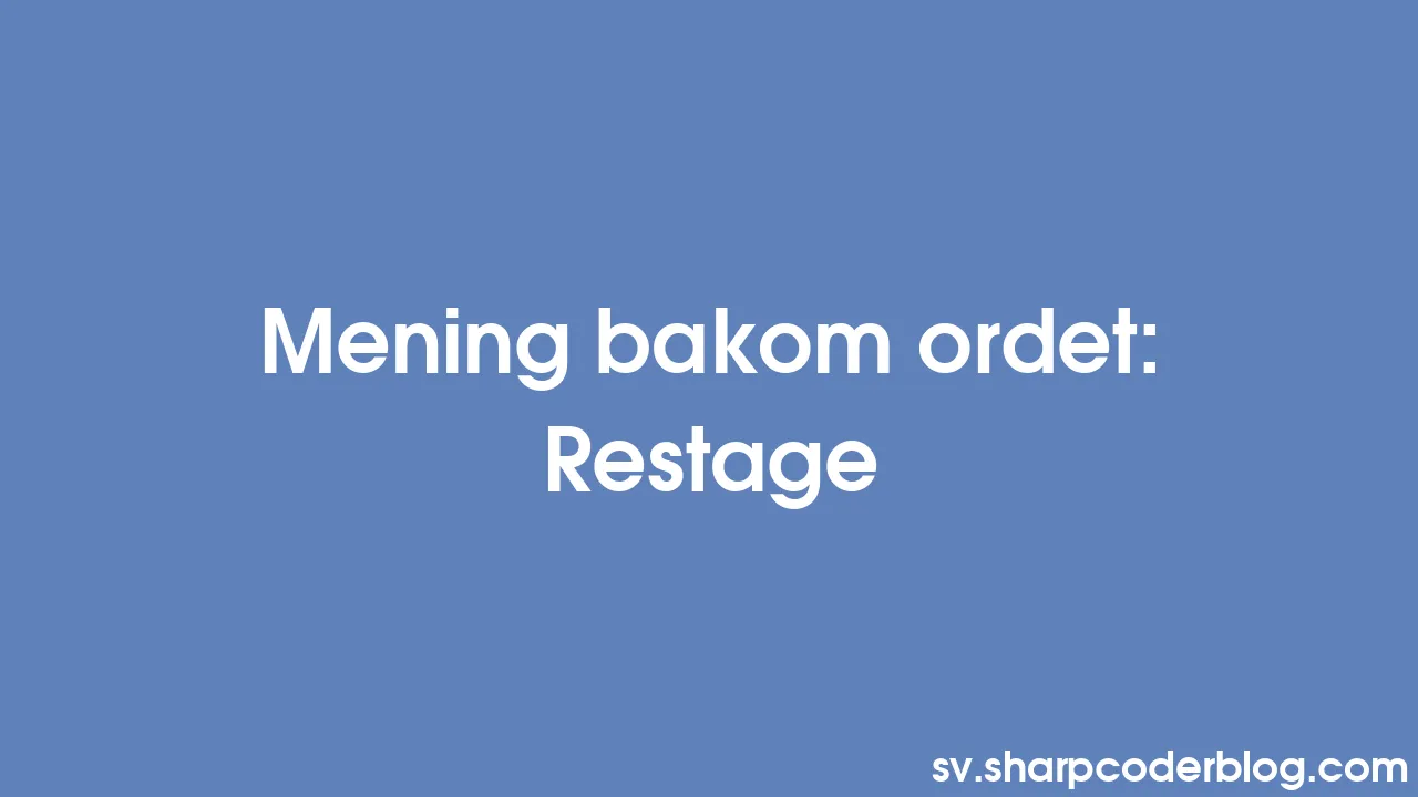 Mening Bakom Ordet Restage Sharp Coder Blog