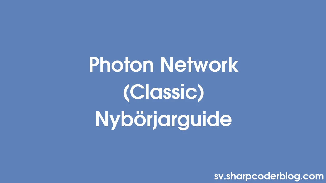 Photon Network Classic Nybörjarguide Sharp Coder Blog