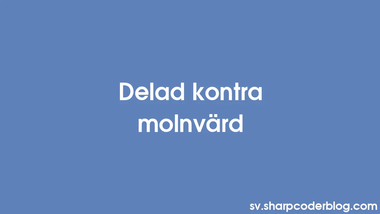 Delad kontra molnvärd | Sharp Coder Blog