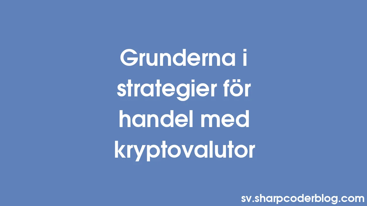 Grunderna i strategier för handel med kryptovalutor | Sharp Coder Blog