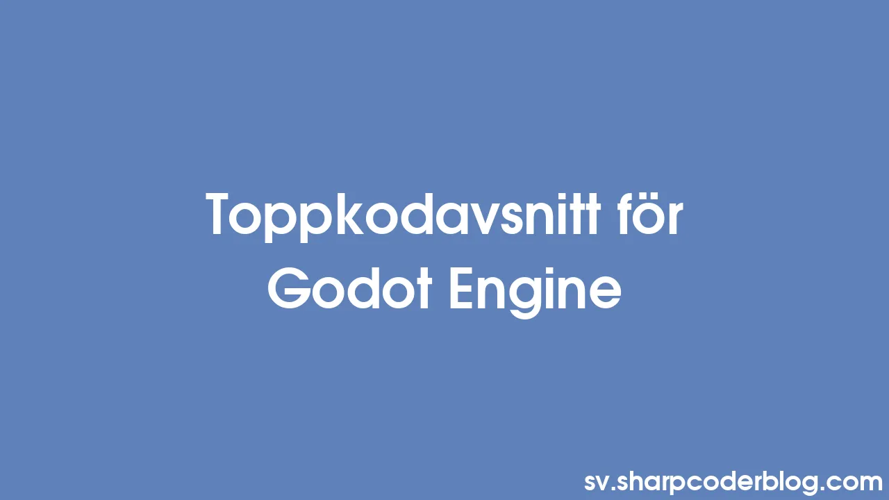 Toppkodavsnitt för Godot Engine | Sharp Coder Blog