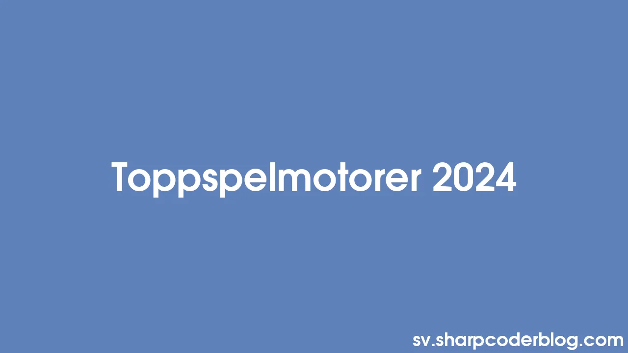 Toppspelmotorer 2024 Sharp Coder Blog