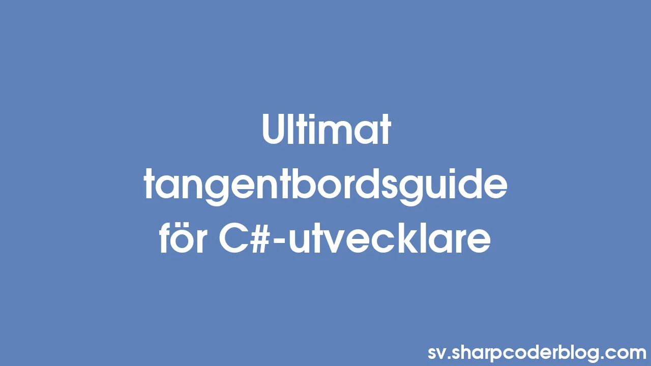 Ultimat Tangentbordsguide För C Utvecklare Sharp Coder Blog