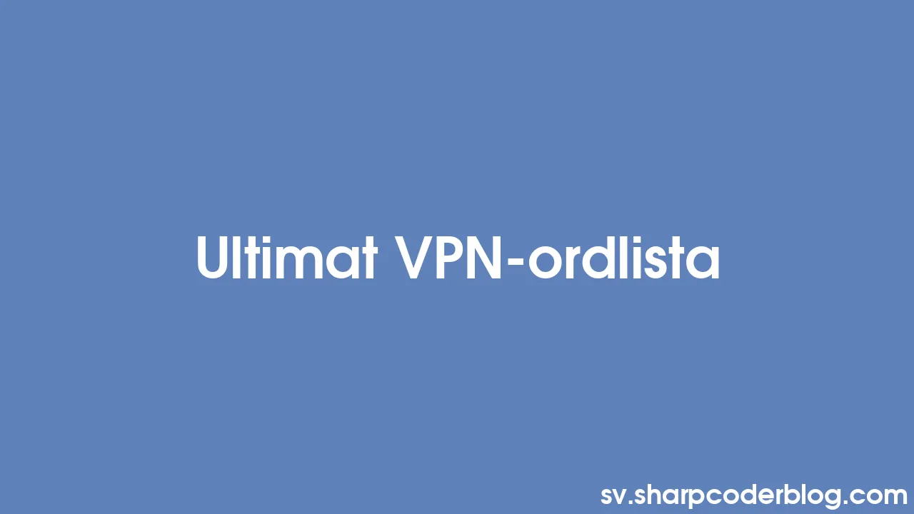 Ultimat VPN-ordlista | Sharp Coder Blog