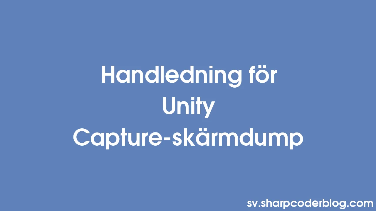 Handledning För Unity Capture Skärmdump Sharp Coder Blog 8031