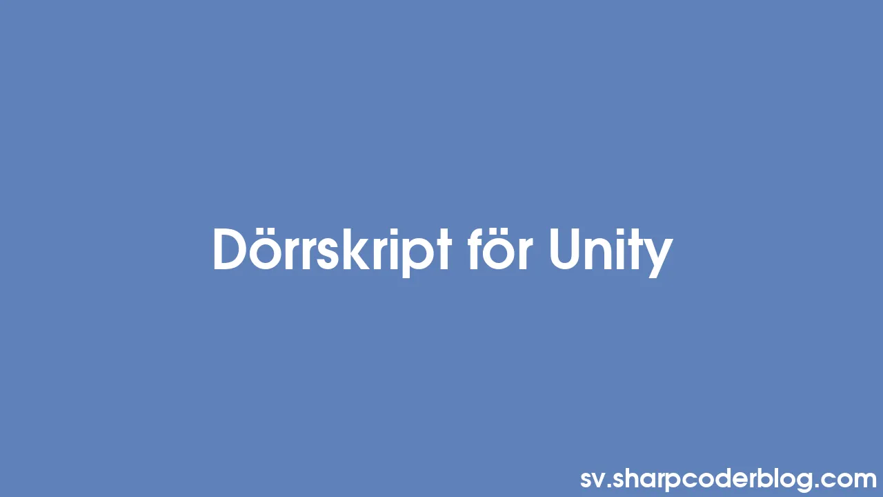 Dörrskript För Unity Sharp Coder Blog