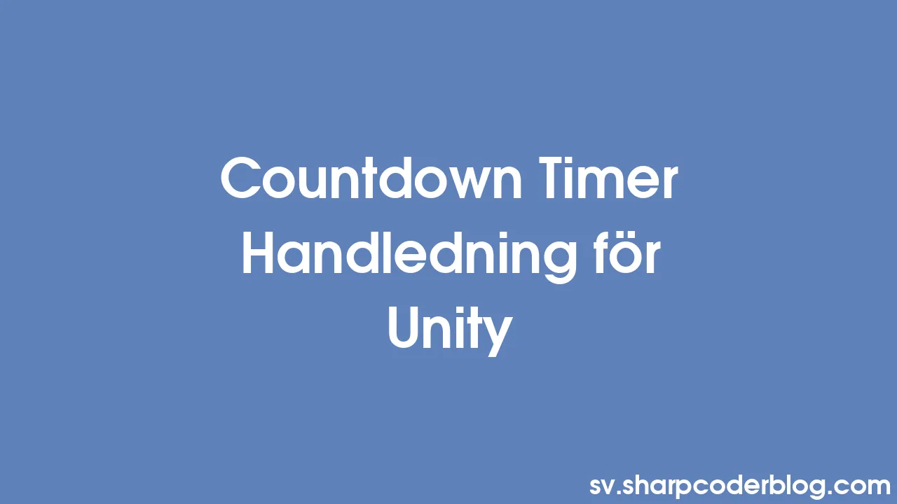 Countdown Timer Handledning För Unity Sharp Coder Blog 2650
