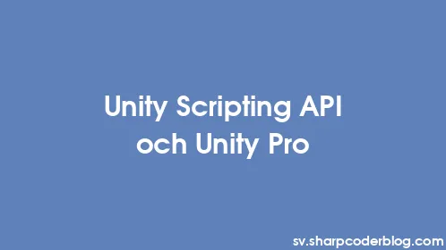 Unity Scripting API och Unity Pro - Thumbnail