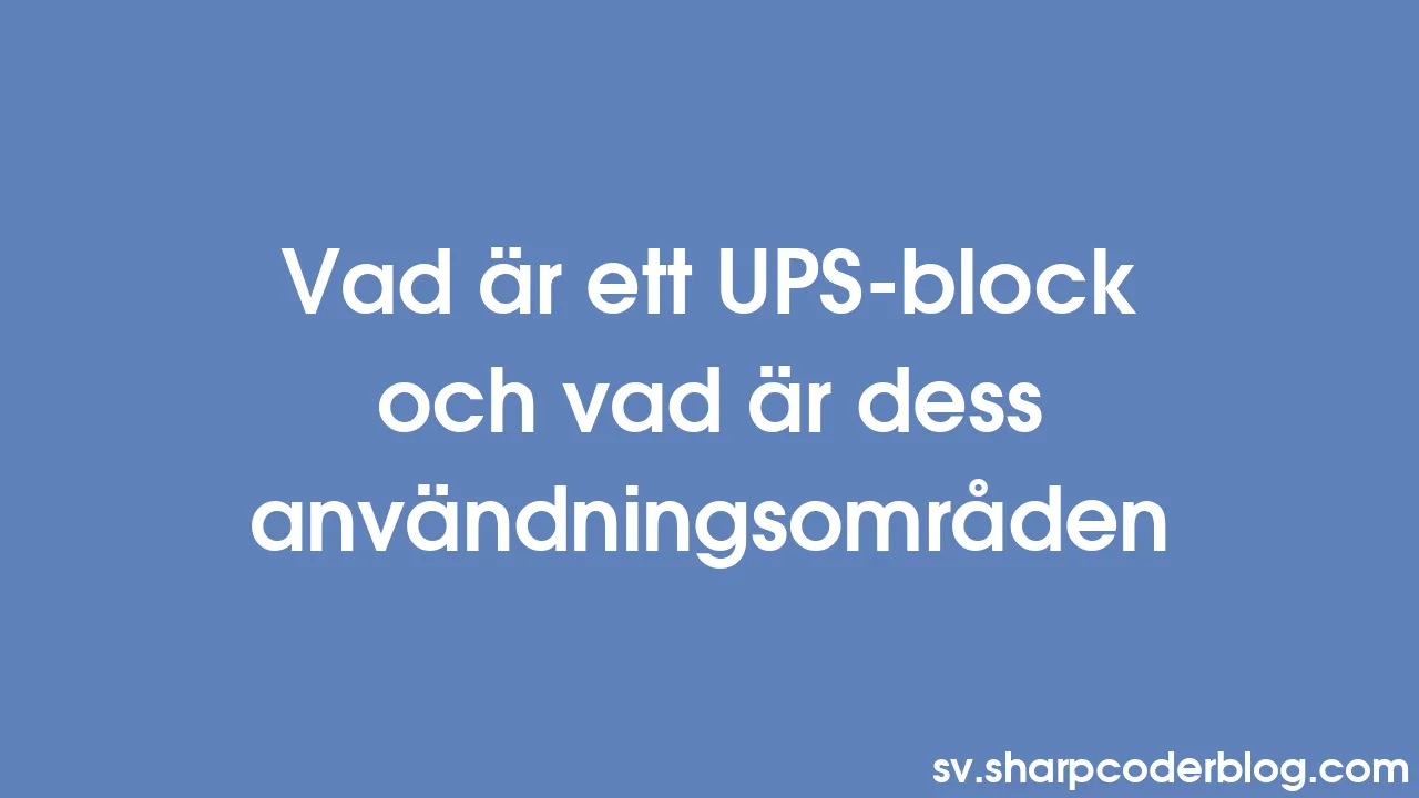 Vad är ett UPS-block och vad är dess användningsområden | Sharp Coder Blog