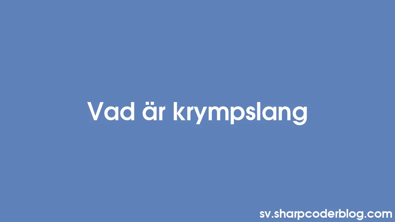 Vad är krympslang | Sharp Coder Blog